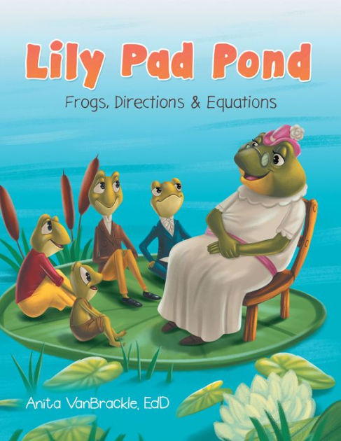 Lily Pad Pond: Frogs, Directions & Equations by Anita VanBrackle EdD ...