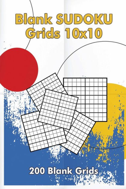 Blank Sudoku Grids 10x10, 200 Blank Grids: Blank Sudoku Book, Blank ...