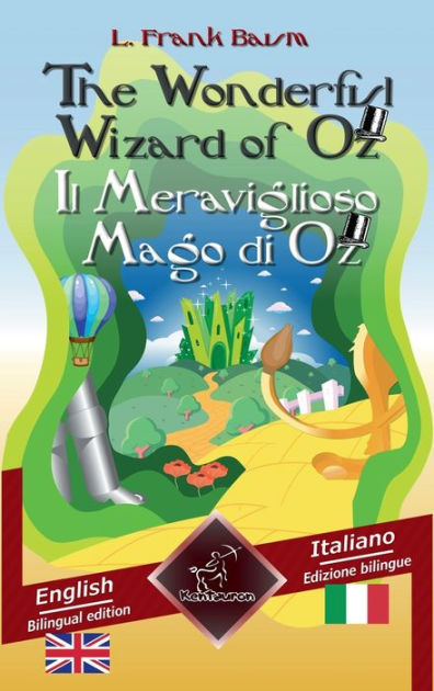 The Wonderful Wizard of Oz - Il Meraviglioso Mago di Oz: Bilingual ...