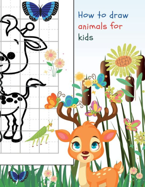 How to draw animals for kids: 100 pages of fun,kids will learn to draw ...