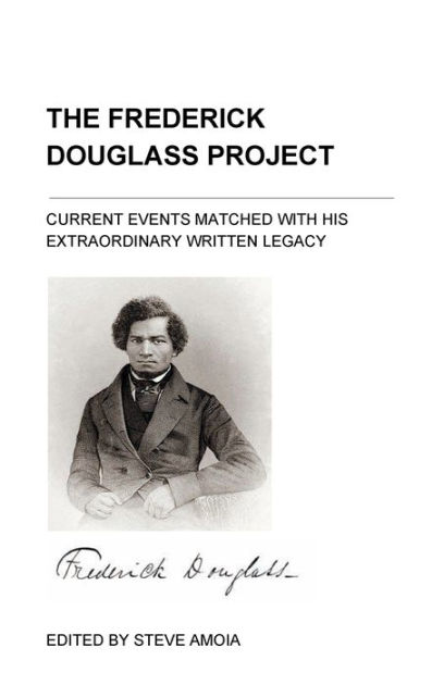 The Frederick Douglass Project by Steve Amoia, Frederick Douglass ...