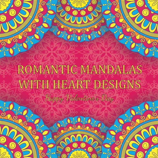Romantic Mandalas with Heart Designs: A Valentine's Day Coloring Book ...
