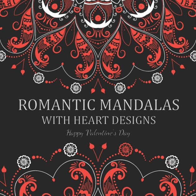 Romantic Mandalas with Heart Designs: A Valentine's Day Coloring Book ...