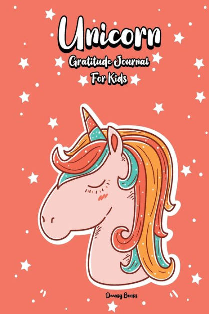 Unicorn Gratitude Journal for Kids: Unicorn Journal for Kids: to Teach ...