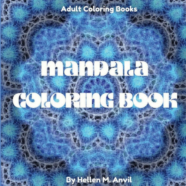 Mandala Coloring Book: Amazing Adult Coloring Books for Stress Relief ...