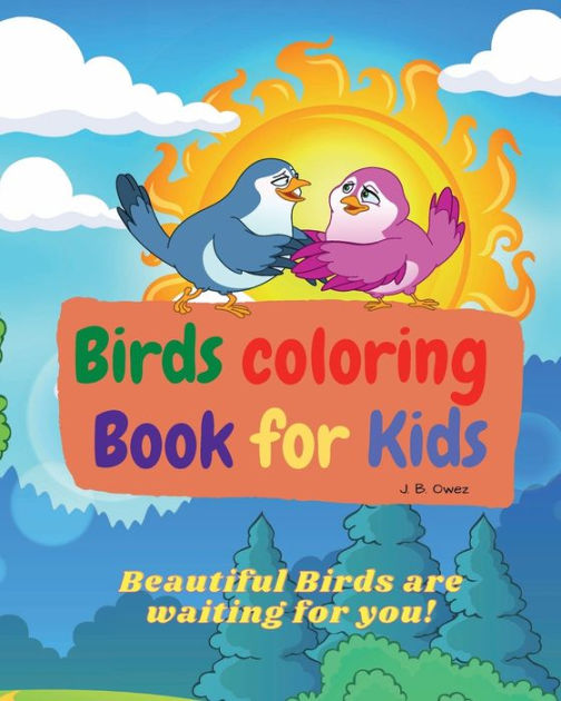 Birds coloring Book for Kids: Toddler Birds coloring Book by J. B. Owez ...