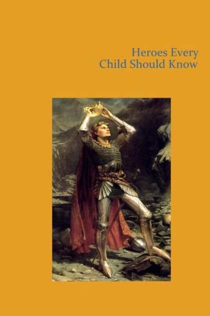 Heroes Every Child Should Know by Hamilton Wright Mabie, Paperback ...