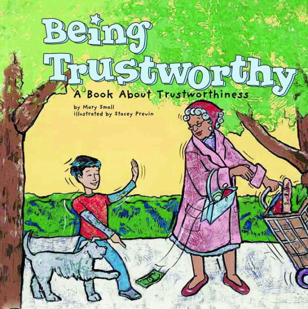 Being Trustworthy: A Book About Trustworthiness by Mary Small, Stacey ...