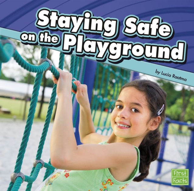 Staying Safe on the Playground by Lucia Raatma, Paperback | Barnes & Noble®