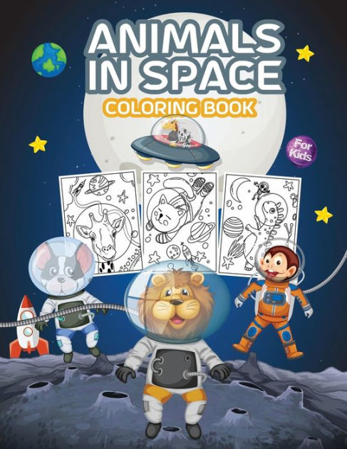 Animals in Space Coloring Book for Kids: Great Space Animals Coloring ...