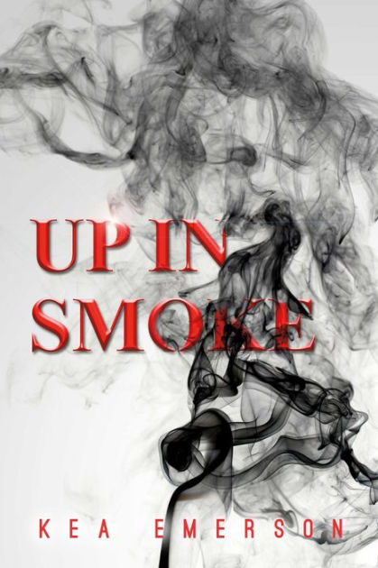 Up in Smoke by Kea Emerson | eBook | Barnes & Noble®
