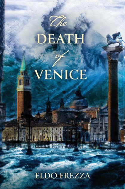 The Death of Venice by Eldo Frezza | eBook | Barnes & Noble®