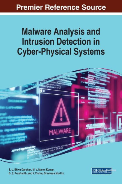 Malware Analysis and Intrusion Detection in Cyber-Physical Systems by S.L. Shiva Darshan ...