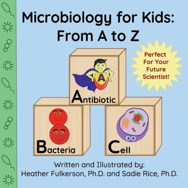 Microbiology for Kids: From A to Z: by Sadie Rice, Heather Fulkerson ...