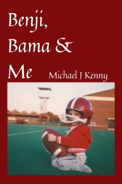 Benji, Bama & Me by Michael J Kenny, Paperback | Barnes & Noble®