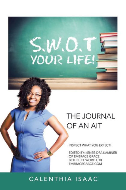 S.W.O.T Your Life!: The Journal of an Ait by Calenthia Isaac, Paperback | Barnes & Noble®