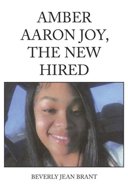 Amber Aaron Joy, the New Hired by Beverly Jean Brant | eBook | Barnes & Noble®