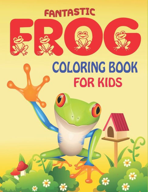 FANTASTIC FROG COLORING BOOK FOR KIDS: Delightful & Decorative ...