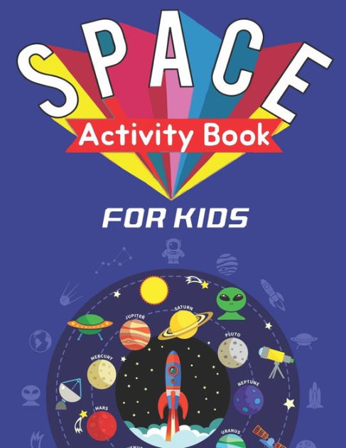 SPACE ACTIVITY BOOK FOR KIDS: Explore, Fun with Learn and Grow, A ...