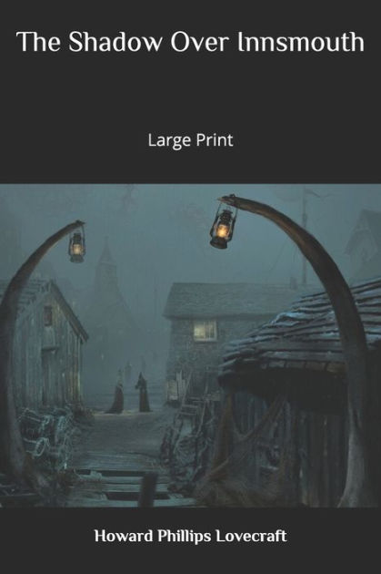 The Shadow Over Innsmouth: Large Print by H. P. Lovecraft, Paperback ...
