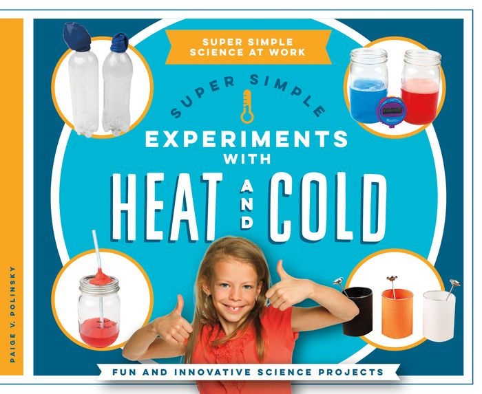Super Simple Experiments with Heat and Cold: Fun and Innovative Science Projects by Super ...