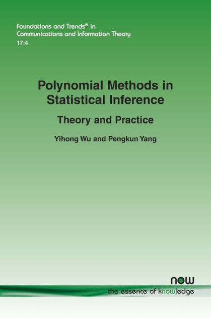 Polynomial Methods in Statistical Inference: Theory and Practice by Yihong Wu, Pengkun Yang ...