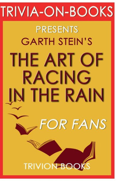 Trivia-On-Books The Art of Racing in the Rain by Garth Stein by Trivion ...