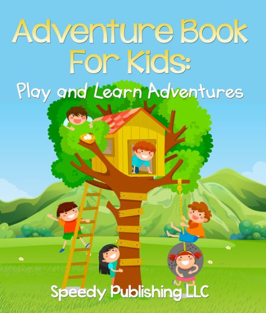 Adventure Book For Kids: Play and Learn Adventures by Speedy Publishing ...
