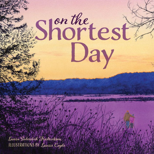 On the Shortest Day by Laura Sulentich Fredrickson, Laurie Caple ...