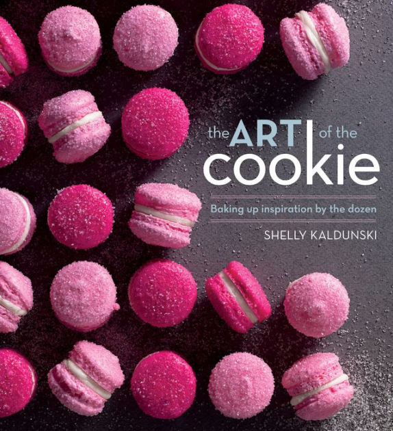 The Art of the Cookie: Baking Up Inspiration by the Dozen by Shelly ...