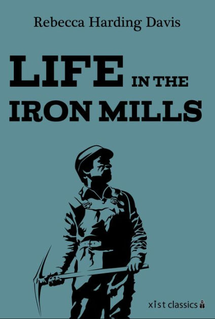 Life in the Iron-Mills by Rebecca Harding Davis, Paperback | Barnes ...