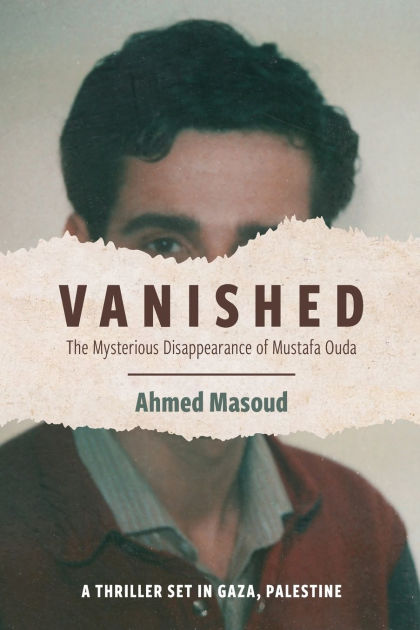 Vanished: The Mysterious Disappearance of Mustafa Ouda by Ahmed Masoud, Paperback | Barnes & Noble®