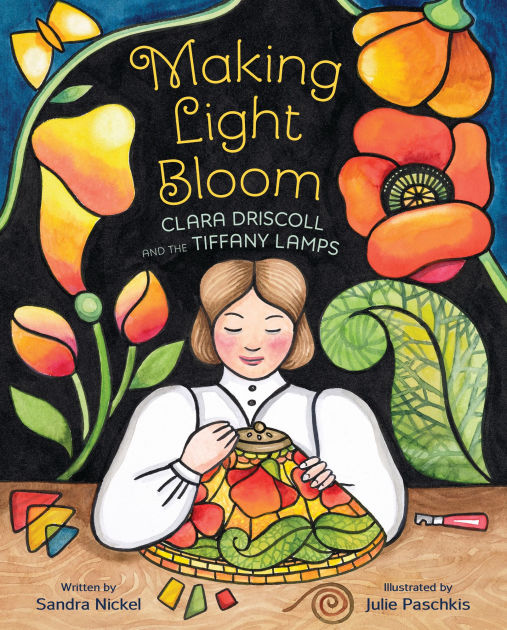 Making Light Bloom: Clara Driscoll and the Tiffany Lamps by Sandra ...