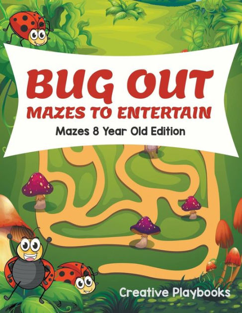 Bug Out Mazes to Entertain Mazes 8 Year Old Edition by Creative ...