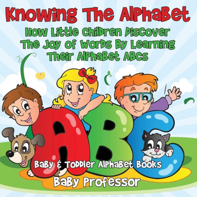 Knowing The Alphabet. How Little Children Discover The Joy of Words By ...