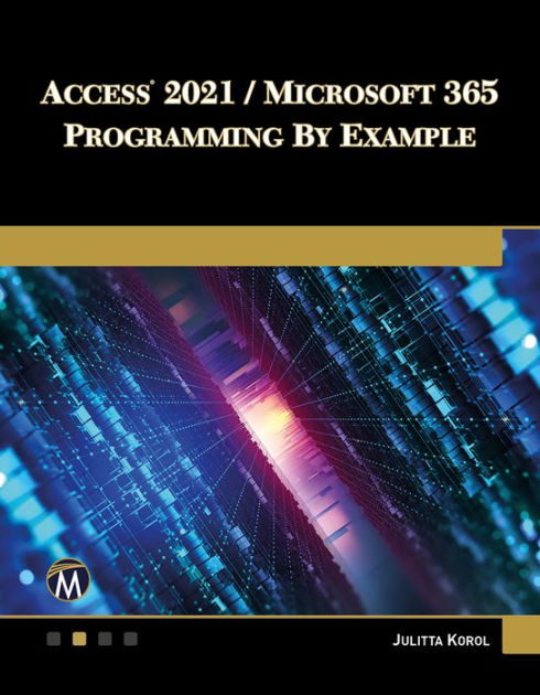 Access 2021 Microsoft 365 Programming By Example With Vba Xml And 4401