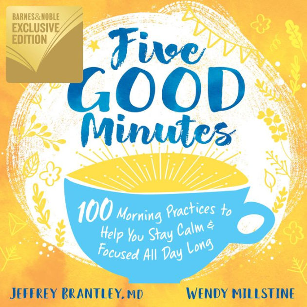 Five Good Minutes: 100 Morning Practices to Help You Stay Calm and ...