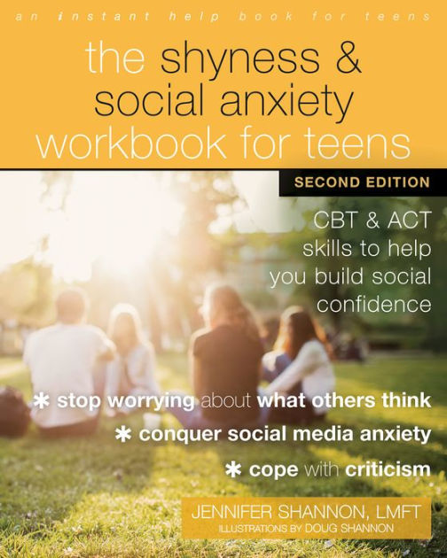 The Shyness and Social Anxiety Workbook for Teens: CBT and ACT Skills ...