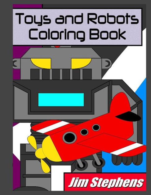 Toys and Robots Coloring Book by Jim Stephens, Paperback | Barnes & Noble®