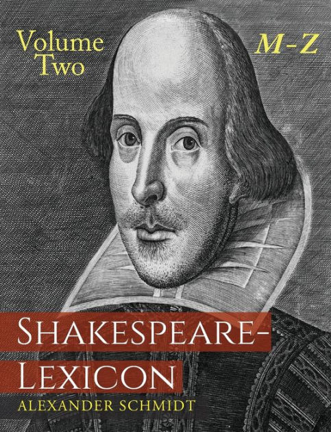 Shakespeare-Lexicon: Volume Two M-Z: A Complete Dictionary of All the English Words, Phrases and ...