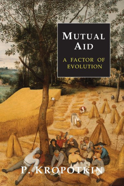 Mutual Aid: A Factor of Evolution by Peter Kropotkin, Paperback ... Mutual Aid: A Factor of Evolution by Peter Kropotkin, Paperback ...
