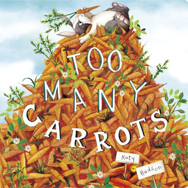 Too Many Carrots by Katy Hudson, Board Book | Barnes & Noble®
