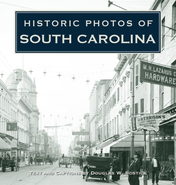 Historic Photos of South Carolina by Doug Bostick, Hardcover | Barnes ...