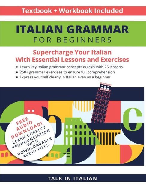 Italian Grammar for Beginners Textbook + Workbook Included: Supercharge ...