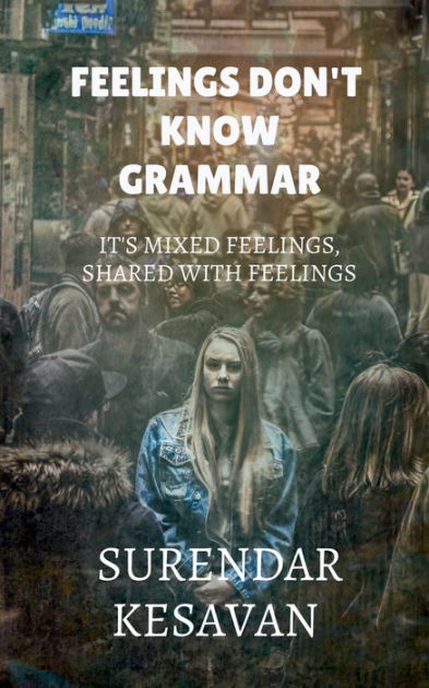Feelings doesn't know grammar by Surendar K, Paperback | Barnes & Noble® Feelings doesn't know grammar by Surendar K, Paperback | Barnes & Noble®
