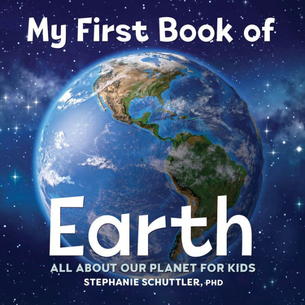 My First Book of Earth: All About Our Planet for Kids by Stephanie ...