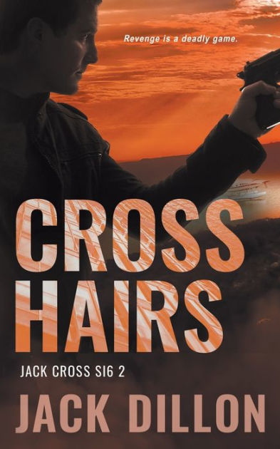Crosshairs: An Espionage Thriller by Jack Dillon, Paperback | Barnes & Noble®