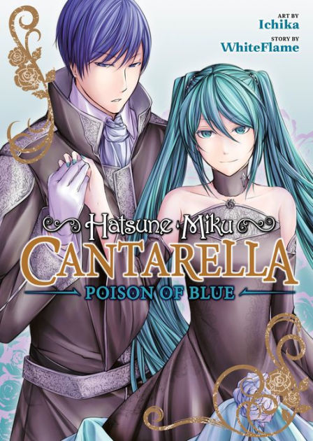 Hatsune Miku: Cantarella ~Poison of Blue~ by WhiteFlame, Ichika, Paperback | Barnes & Noble®