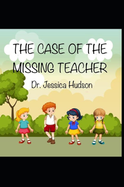 The Case of the Missing Teacher by Jessica Hudson, Paperback | Barnes ...