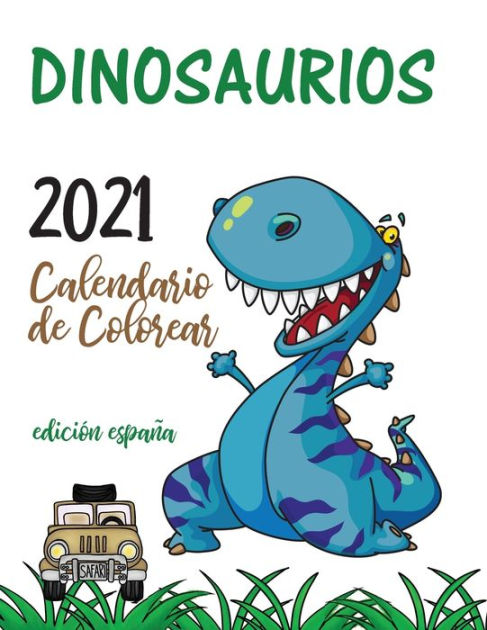 Dinosaurios 2021 Calendario de Colorear (Edición españa) by Gumdrop ...